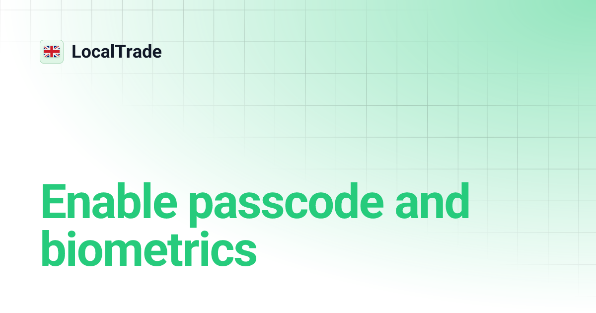 Enable passcode and biometrics | LocalTrade